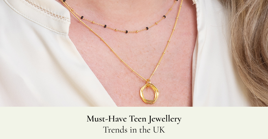 Must-Have Teen Jewellery Trends in the UK | Flutterby Jewellery